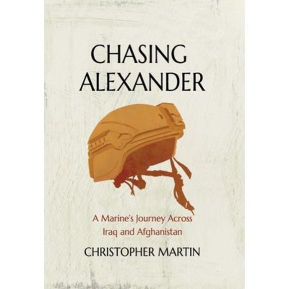 Christopher Martin | Other | Chasing Alexander A Marines Journey Across ...